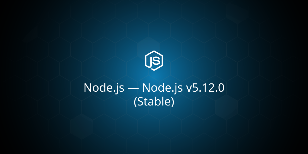 Node.js — Node.js v5.12.0 (Stable)